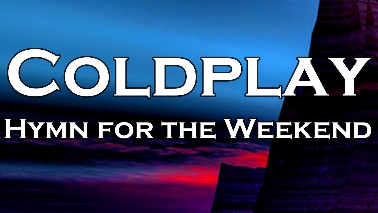 Coldplay - Hymn For The Weekend (Lyrics) - YouTube