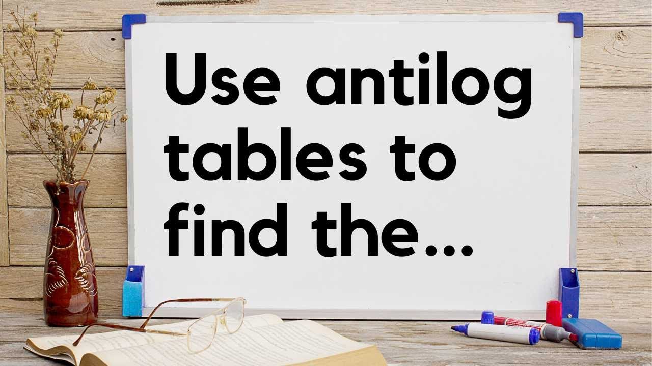 How To Use Antilogarithm Tables. - YouTube