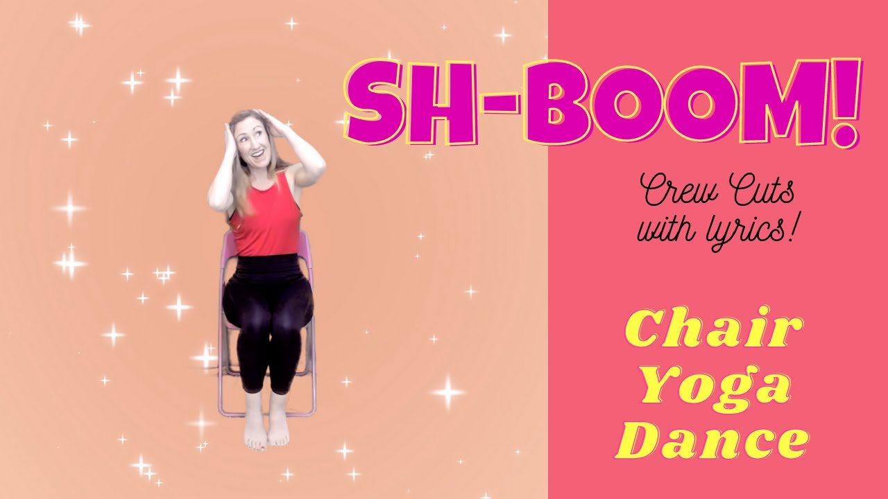 SH BOOM! Crew Cuts * Chair Yoga Dance* Low impact seated chair dance ...