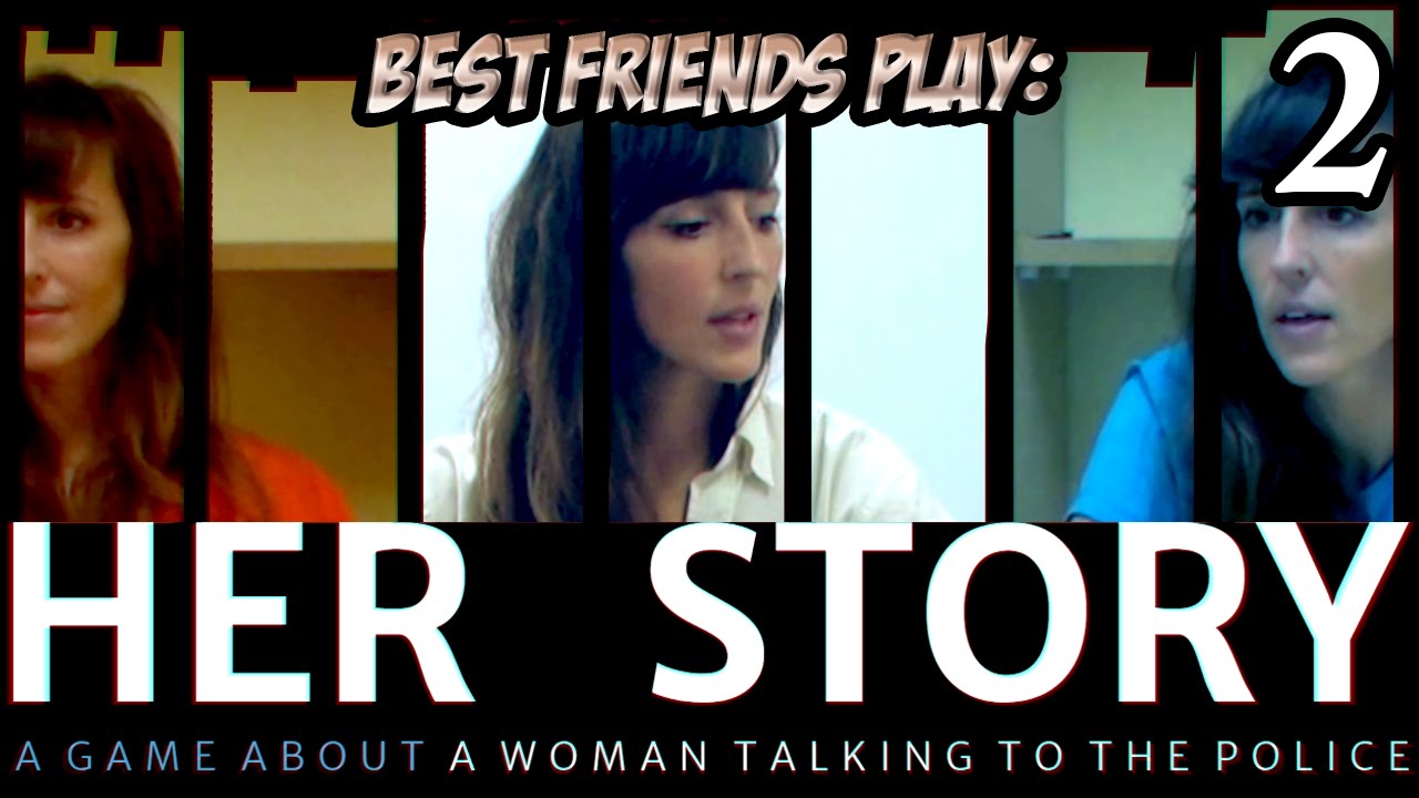 Best Friends Play Her Story (Part 2) - YouTube