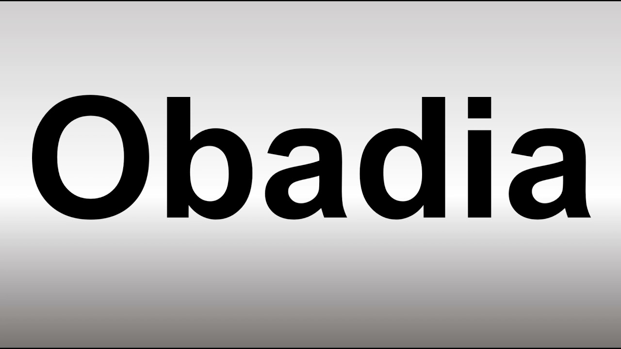 How to Pronounce Obadia - YouTube