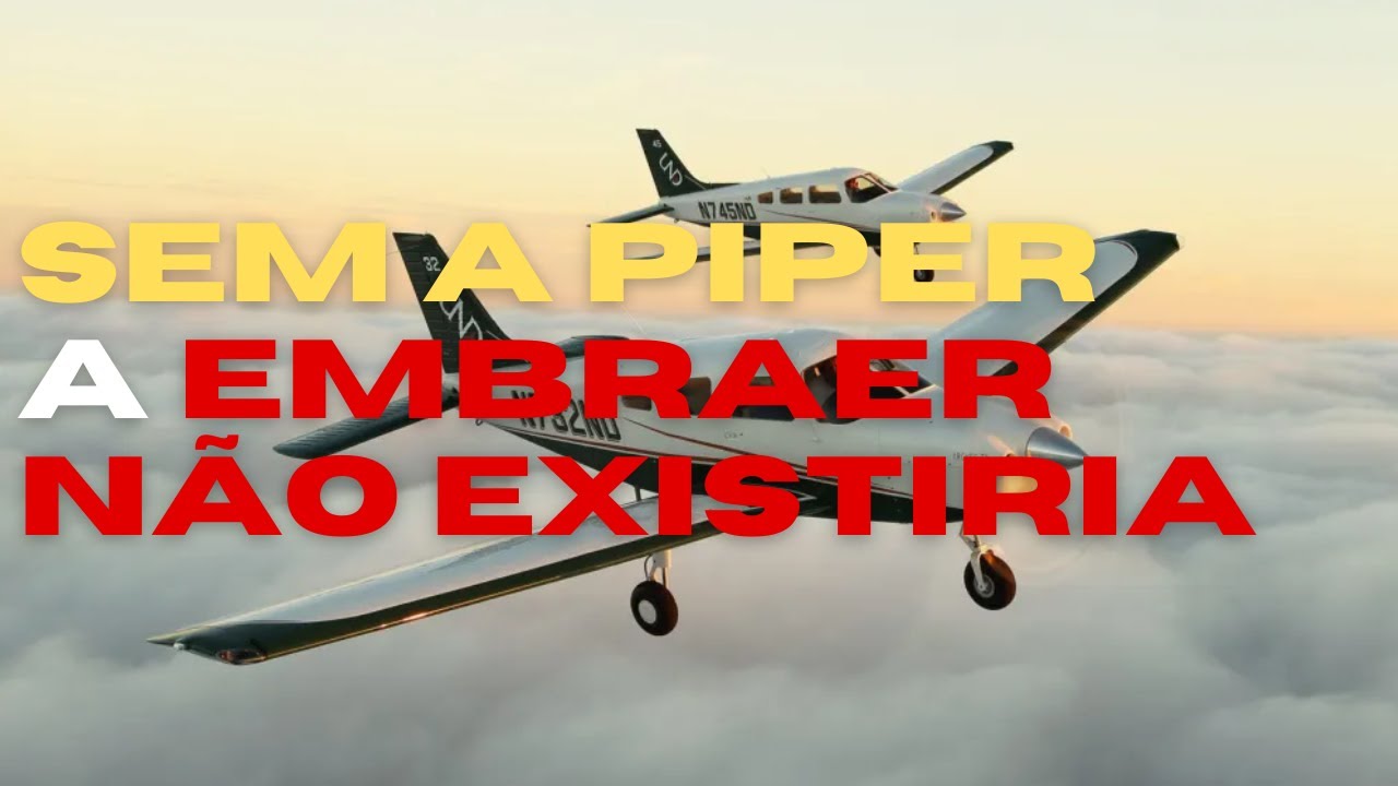 A história não contada! Como a Piper ajudou a embraer a se consolidar ...