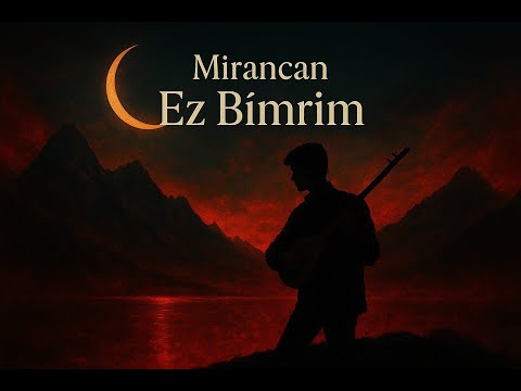 Ez Bimrim - Mirancan- Kurdish Anatolian Fusion 2025