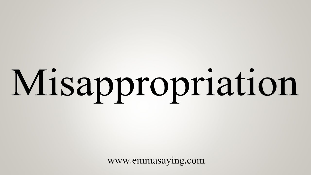 How To Say Misappropriation - YouTube