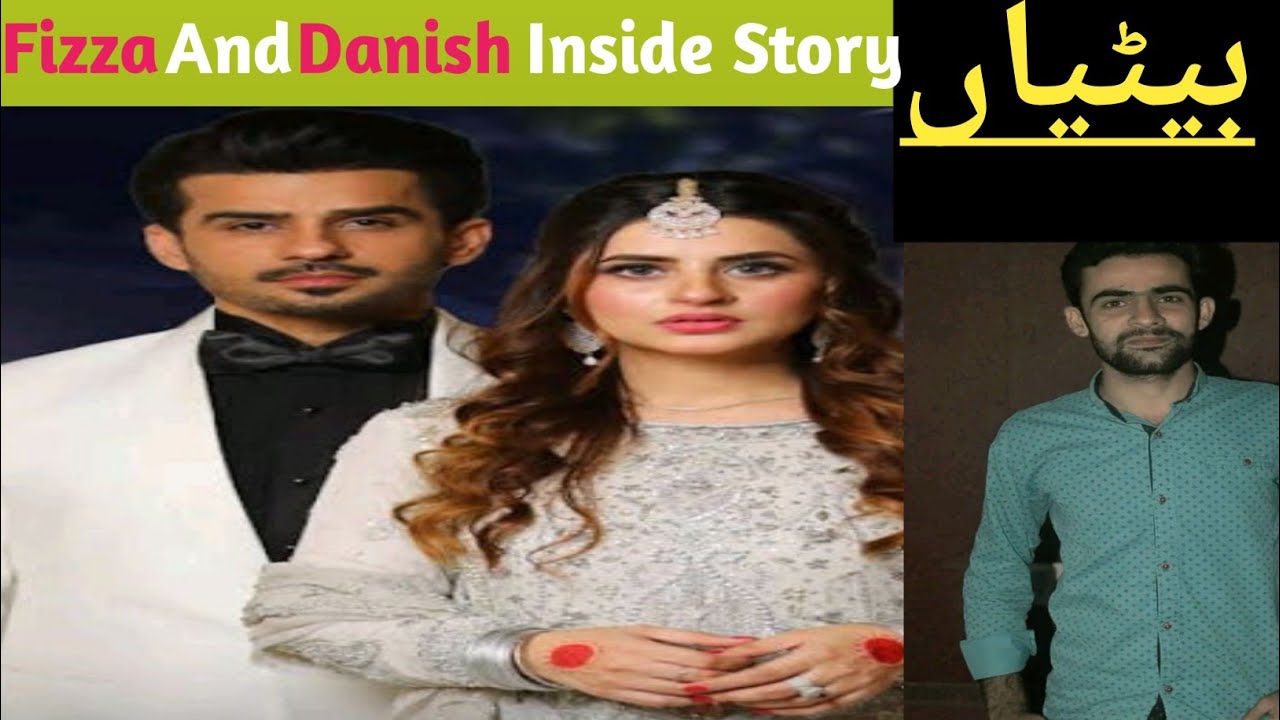 Betiyaan inside Story Danish And Fizza Episodes 10.11 Darma .2022 - YouTube