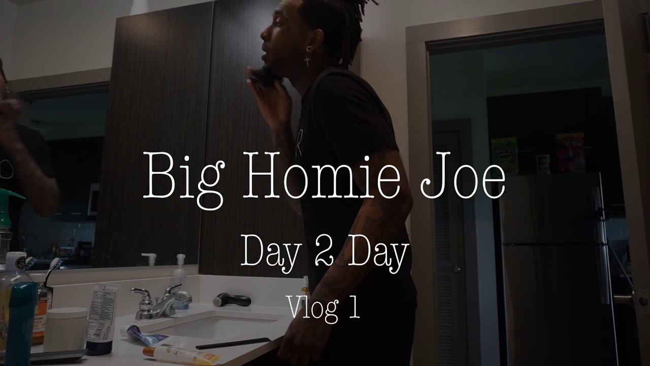 Big Homie Joe - Day 2 Day vlog 1 - YouTube