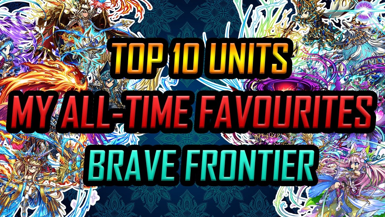 TOP 10 All-Time Personal Favourites! Brave Frontier Units - YouTube