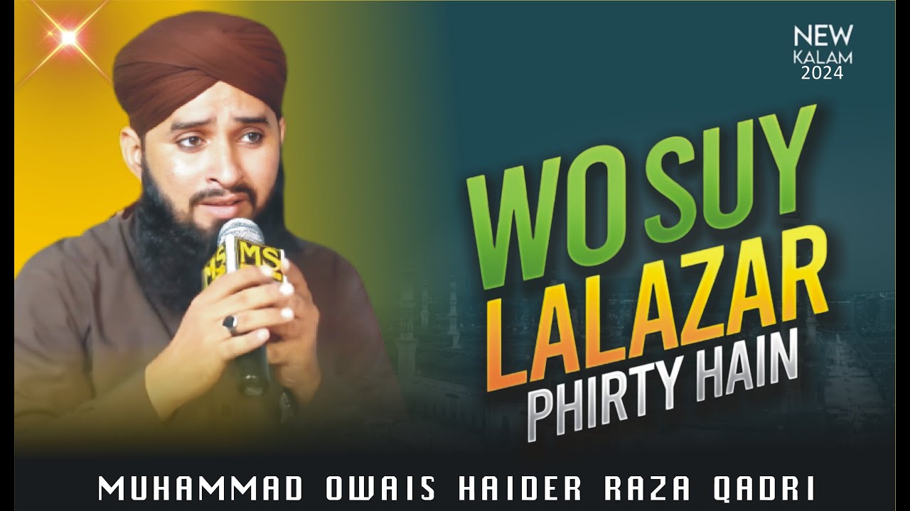 Wo Soye Lala Zar Phirte Hain - Owais Haider Raza Qadri - YouTube