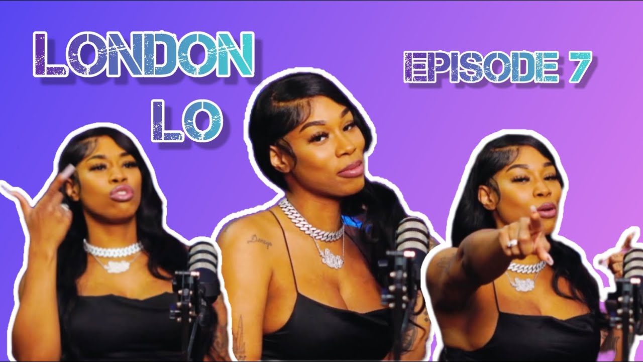 Episode 7: London “Lolo” (Full Episode) - YouTube