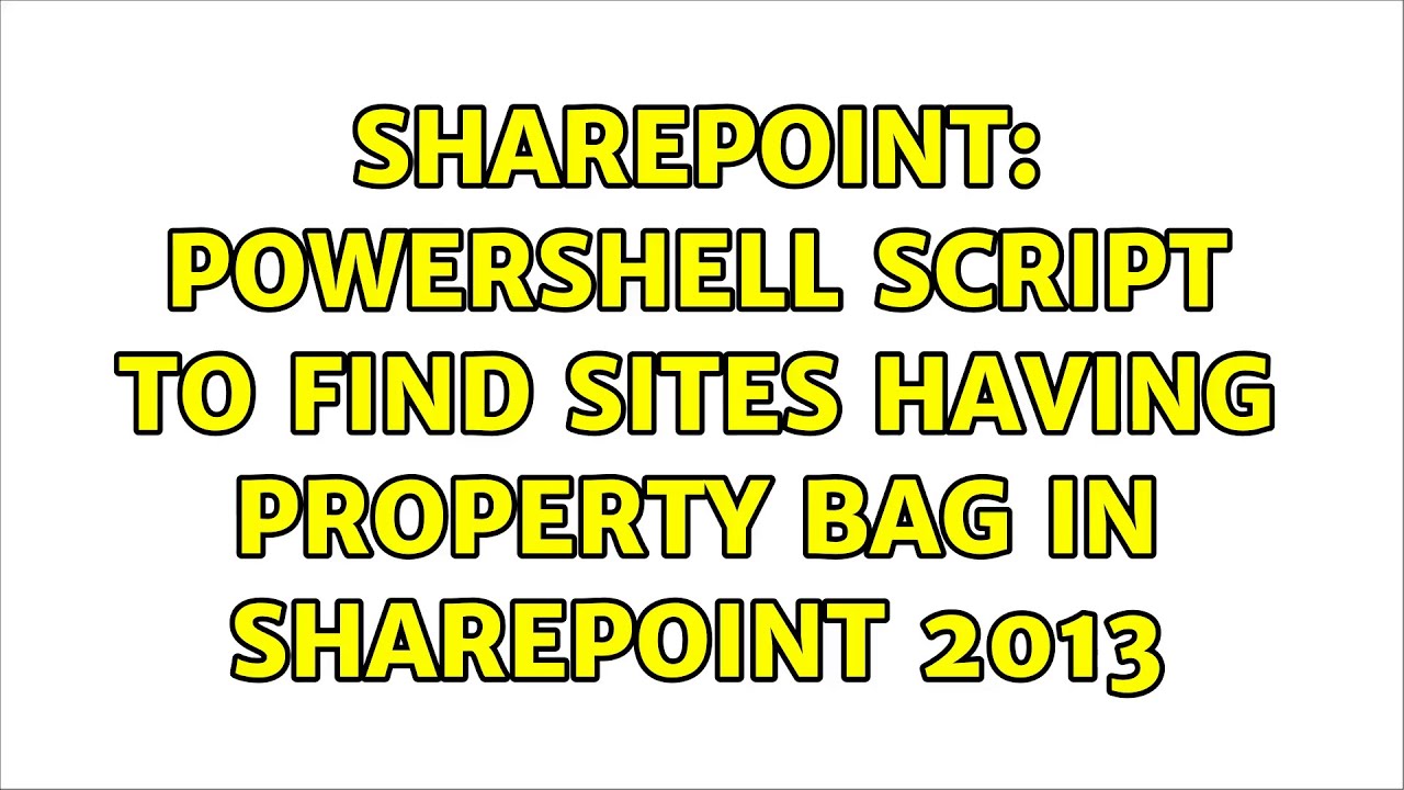 Sharepoint: Powershell script to find sites having property bag in ...