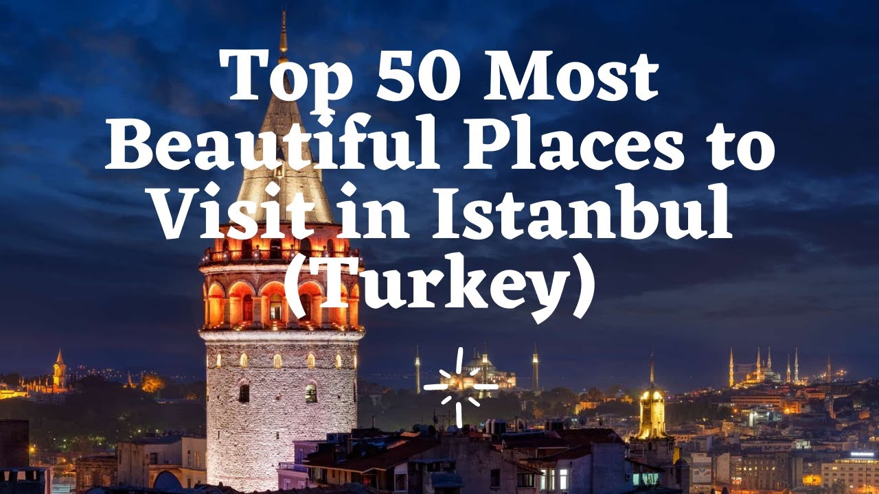 Top 50 Tourist Attractions in Istanbul (Turkey)- Pandey Tourism - YouTube