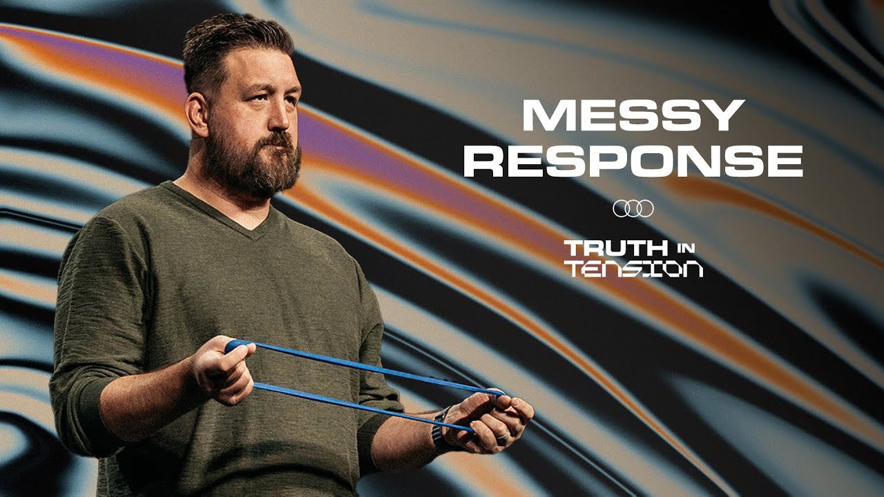 Messy Response | Clayton Hentzel | Truth In Tension Part 5 - YouTube