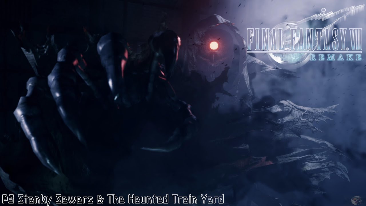 Final Fantasy 7 Remake NG+ P3 Stanky Sewers & The Haunted Train Yard ...