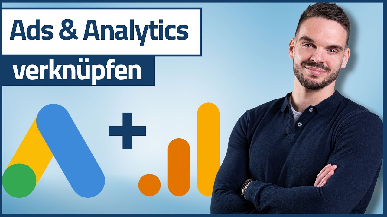 Google Ads und Google Analytics RICHTIG VERKNÜPFEN - in 2 Minuten ...