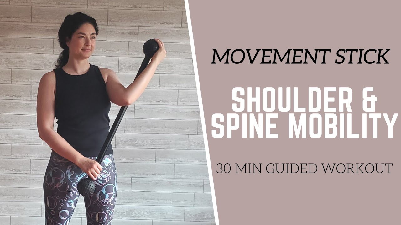 MOVEMENT STICK // 30 Minute Guided SHOULDER and SPINE Mobility Workout ...
