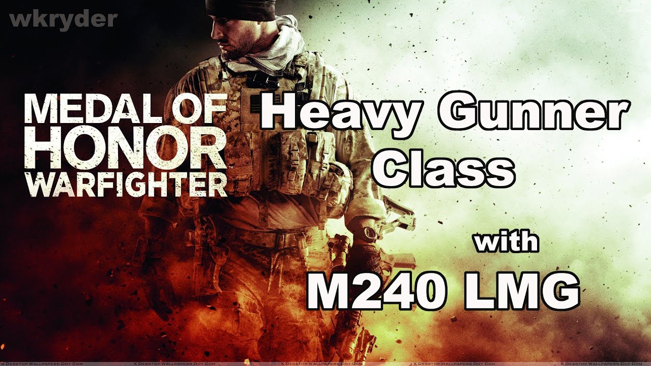MOH Warfighter: Heavy Gunner with M240 LMG - YouTube