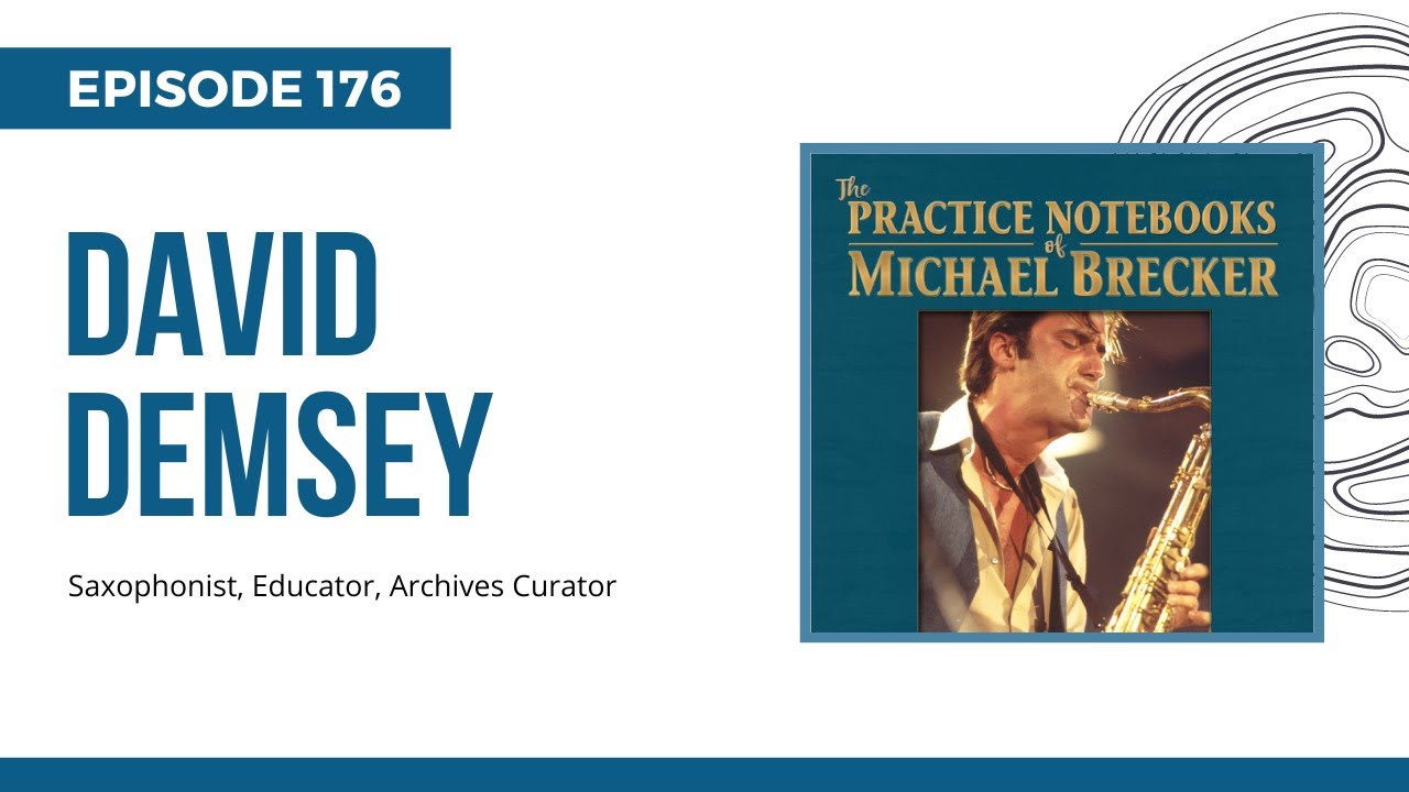 David Demsey; Sneak Peek into the Michael Brecker Archives and Practice ...