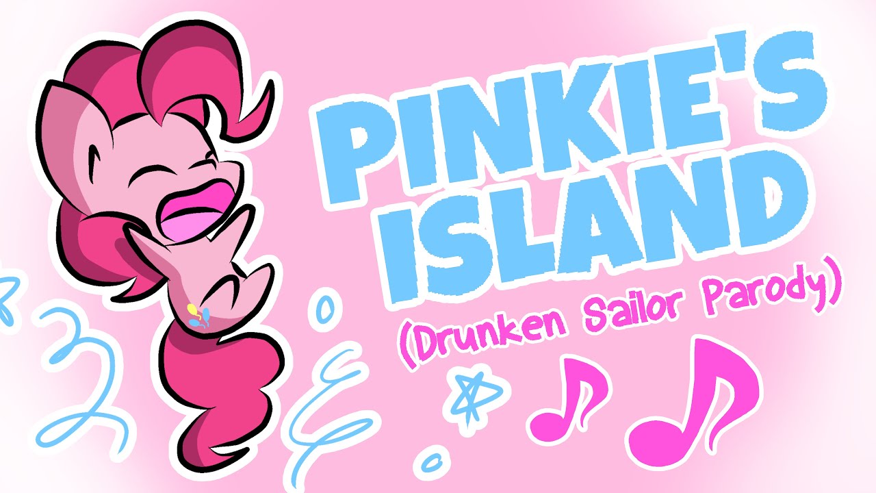 PINKIE'S ISLAND | MLP Song (Drunken Sailor Cover Parody) Lyric Video ...