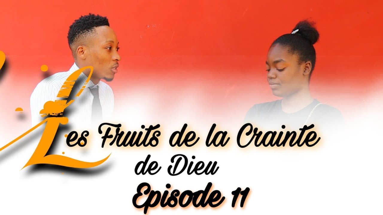 Les Fruits de la crainte de Dieu [ Episode 11] Feuilleton Evangelique ...