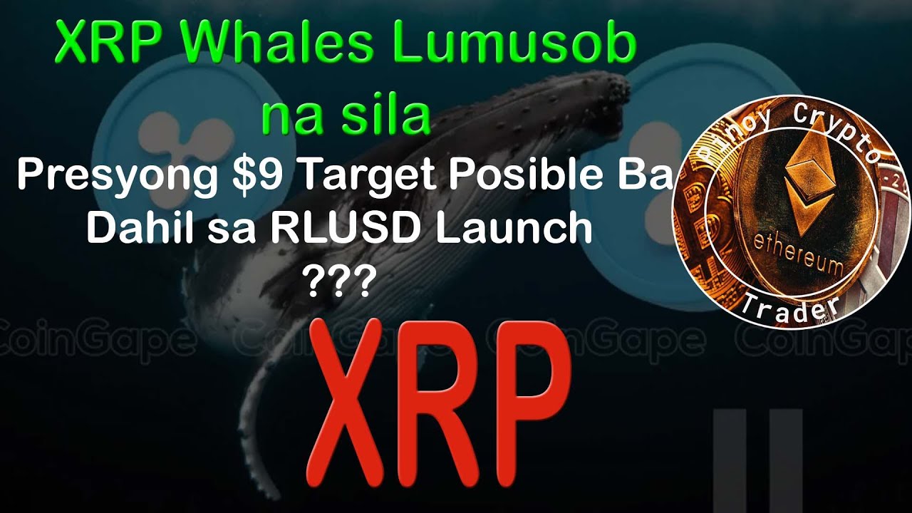 XRP Whales Lumusob! Presyong $9 Target Posible Ba Dahil sa RLUSD Launch ...