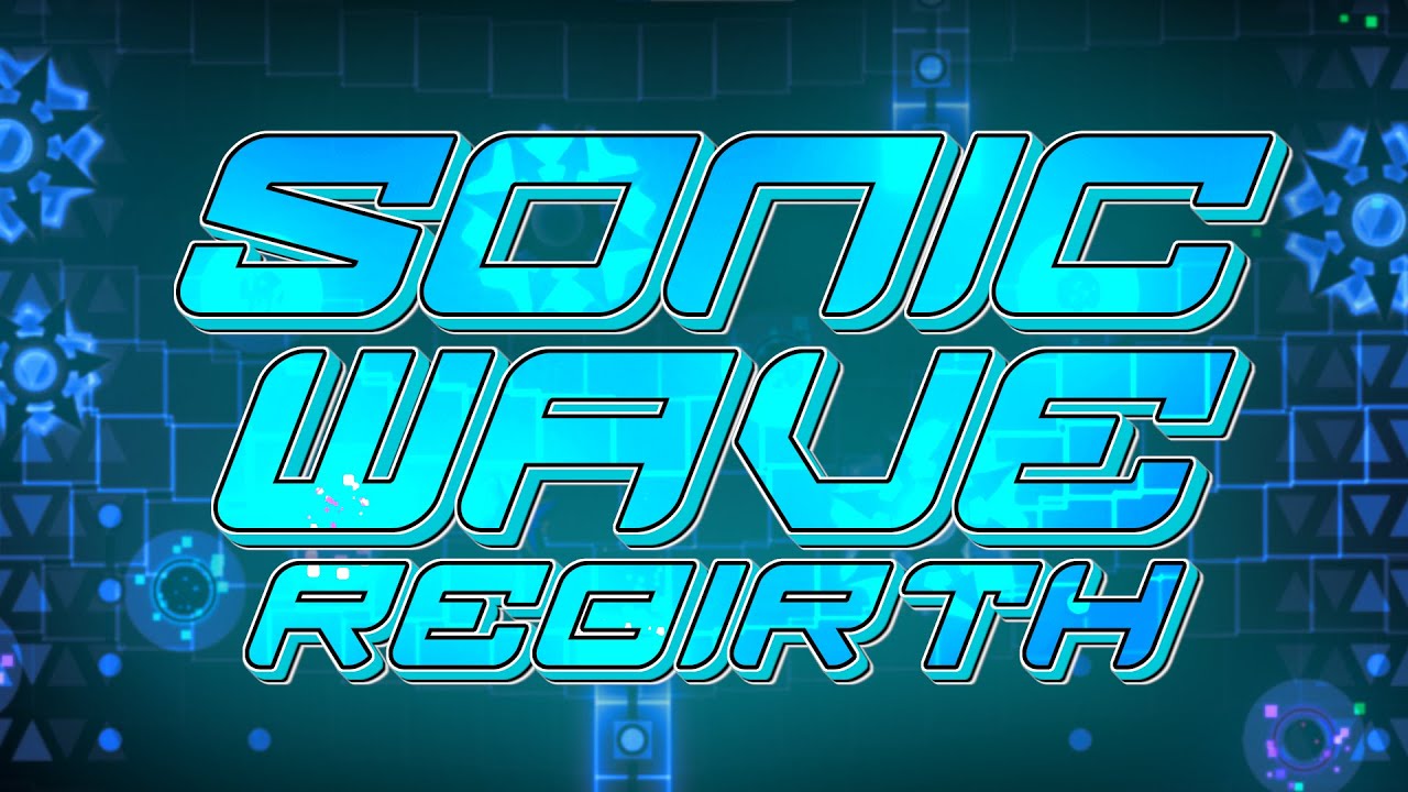 Sonic Wave Rebirth 100% by Serponge and FunnyGame (Extreme Demon ...