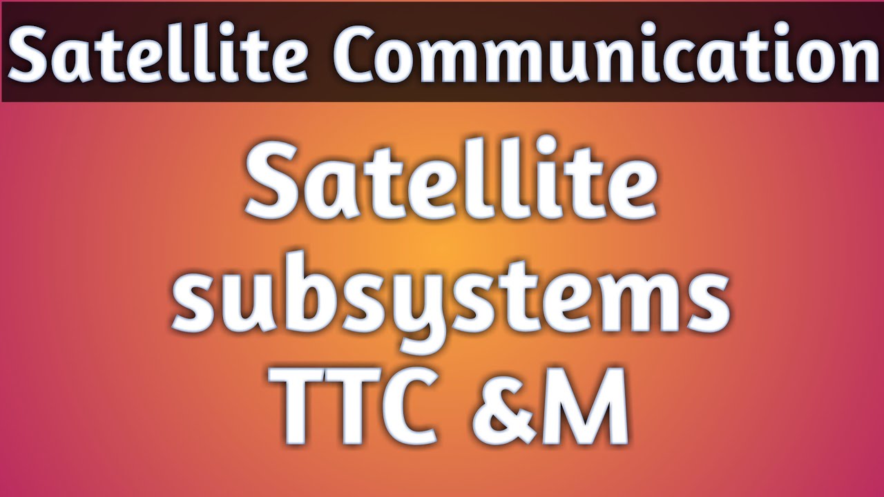 Satellite Subsystem TTC & M - YouTube