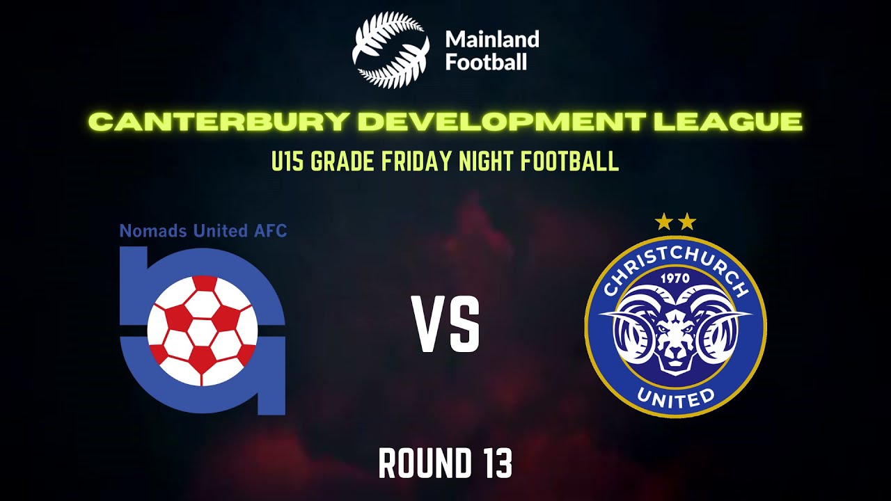 NOMADS UNITED vs CHRISTCHURCH UNITED - CDL 15s - ROUND 13 - 2024 - YouTube