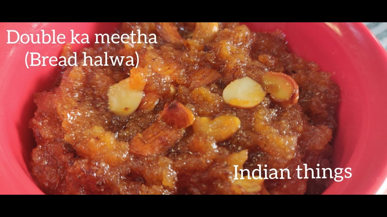 DOUBLE KA MEETHA (Bread Halwa) - YouTube