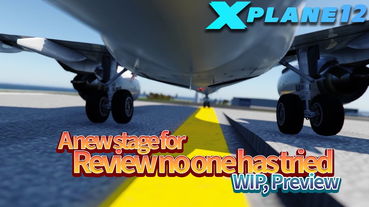 X-Plane 12, A review no one ever tried / New Stage Preview - YouTube