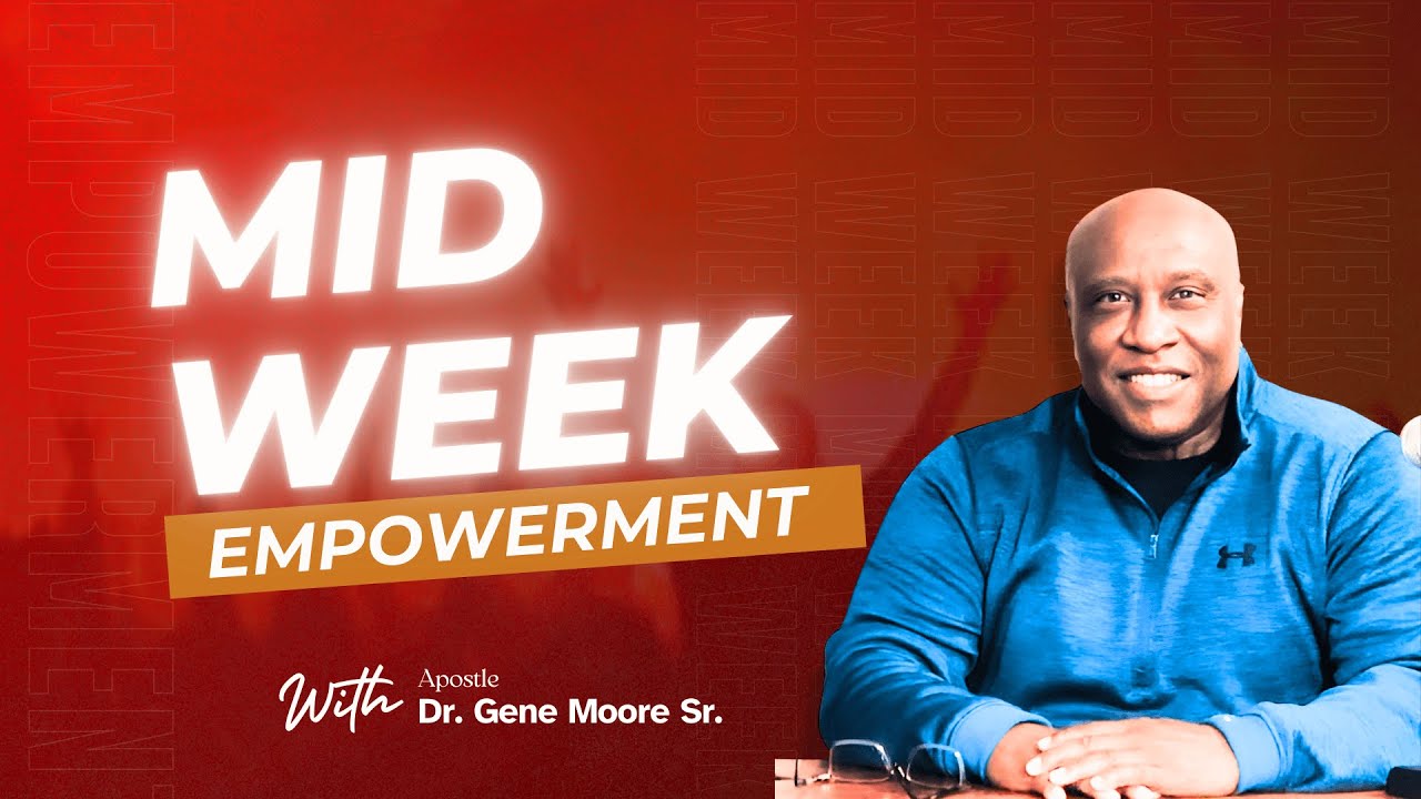 Mid Week Empowerment with Apostle Dr. Gene Moore Sr. - YouTube