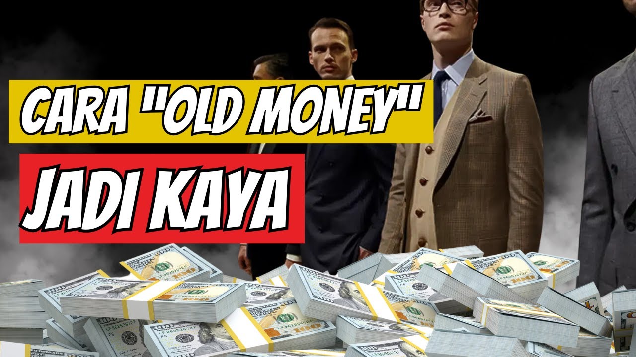 Cara Old Money Jadi Kaya - Memang Berbeza Dengan Kita! - YouTube