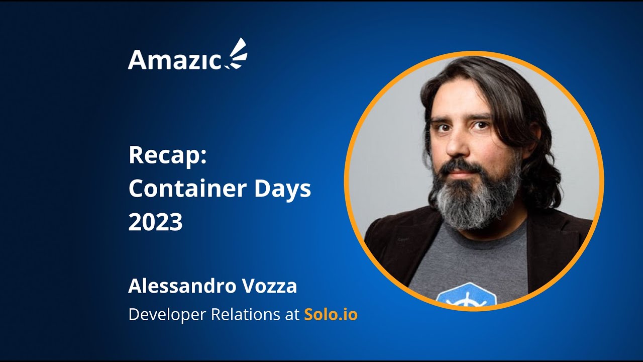 Recap Container Days 2023 with Alessandro Vozza at Solo.io - YouTube