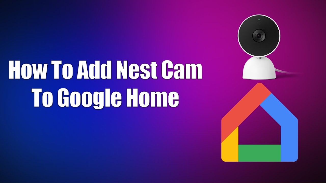 How To Add Nest Cam To Google Home - YouTube