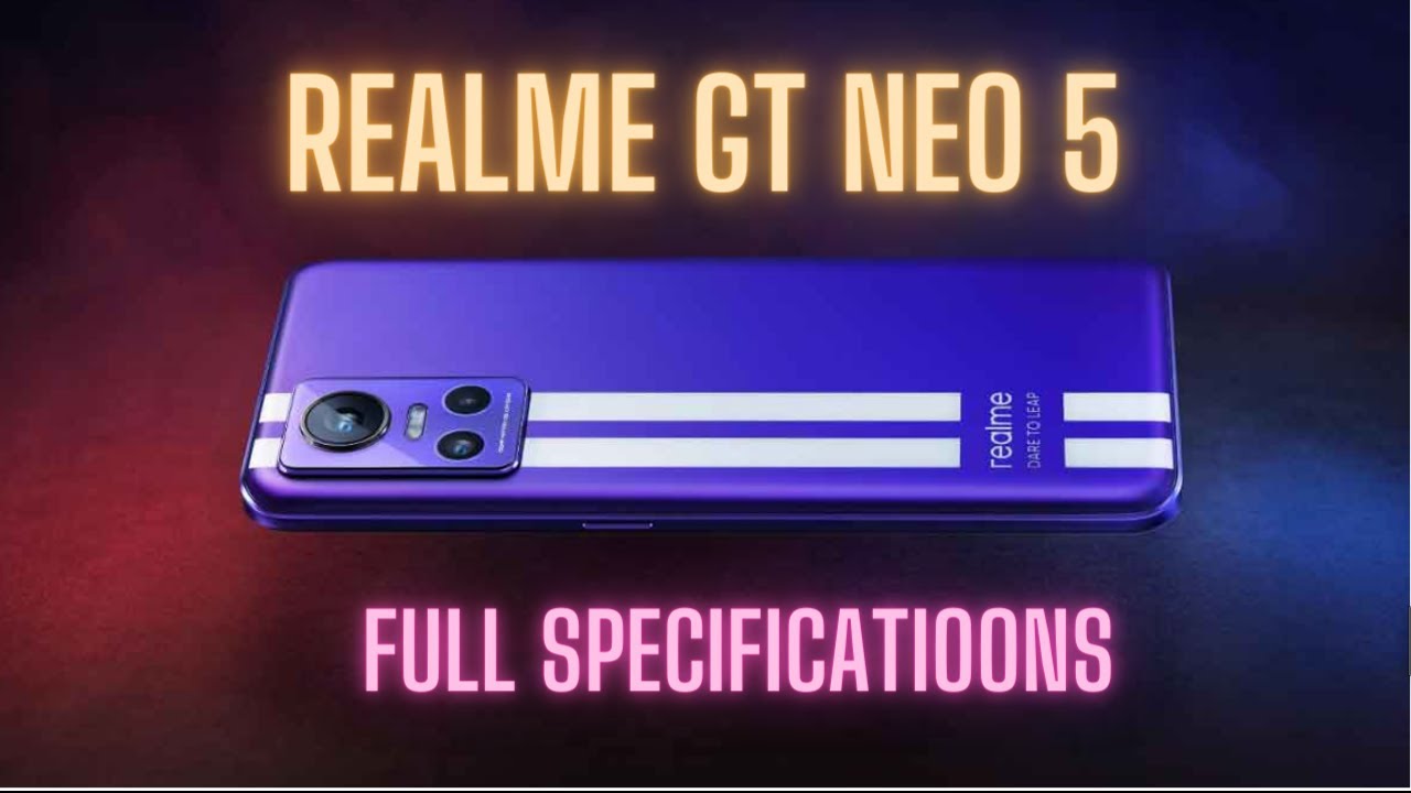 Realme GT Neo 5 ⚡ Full Specifications ⚡ Tech Talks - YouTube