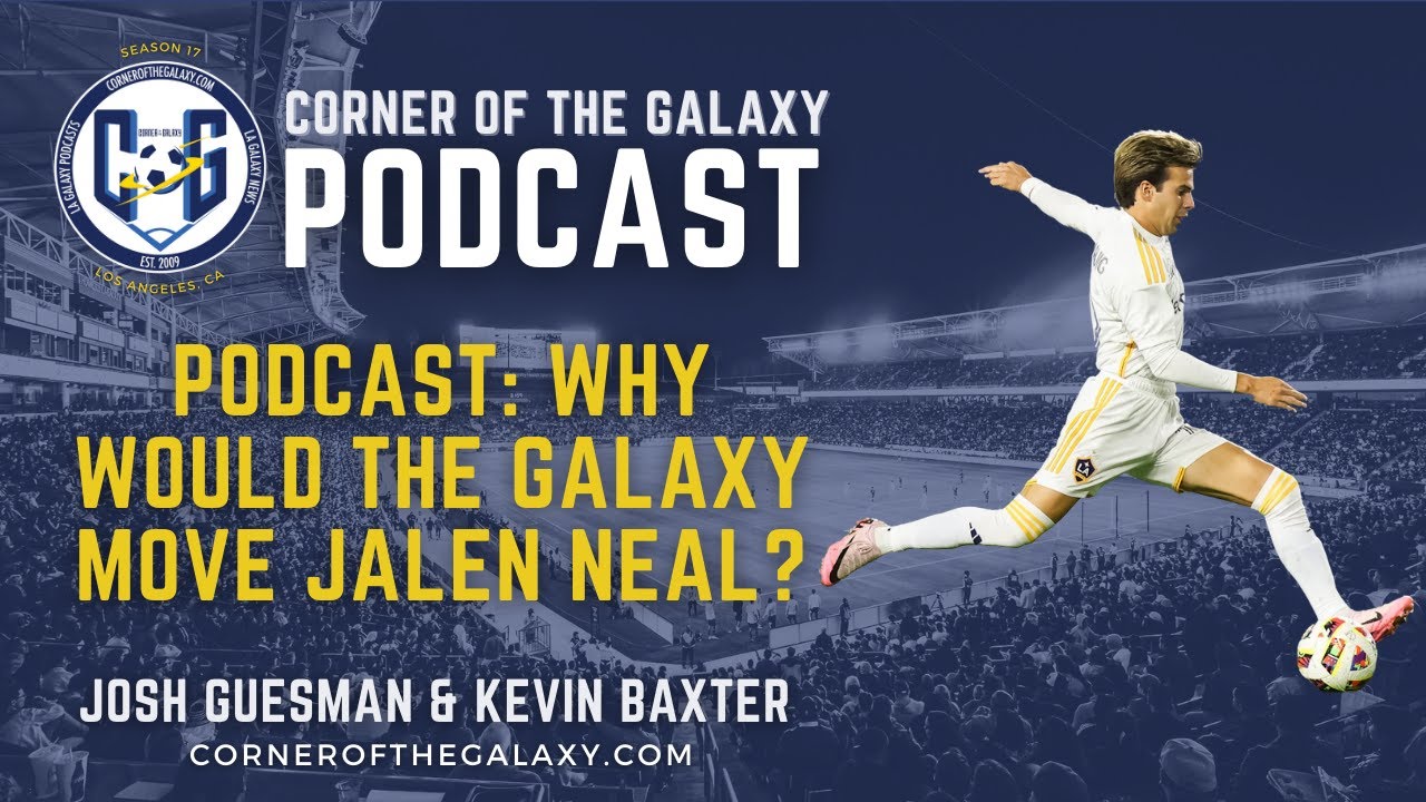 PODCAST: Why would the Galaxy move Jalen Neal? - YouTube