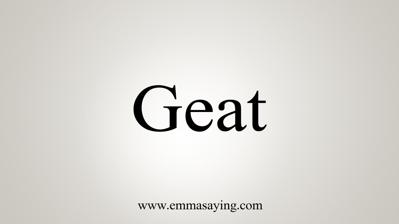 How To Say Geat - YouTube