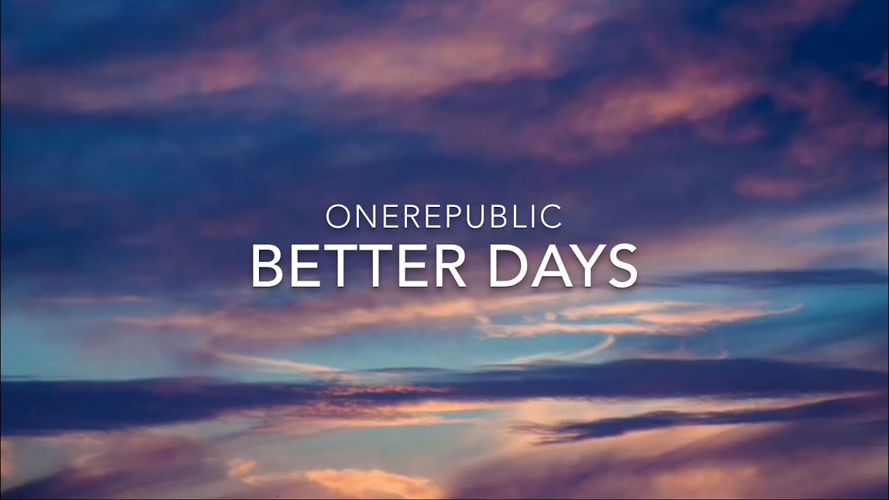 Better Days (Lyrics) - OneRepublic - YouTube