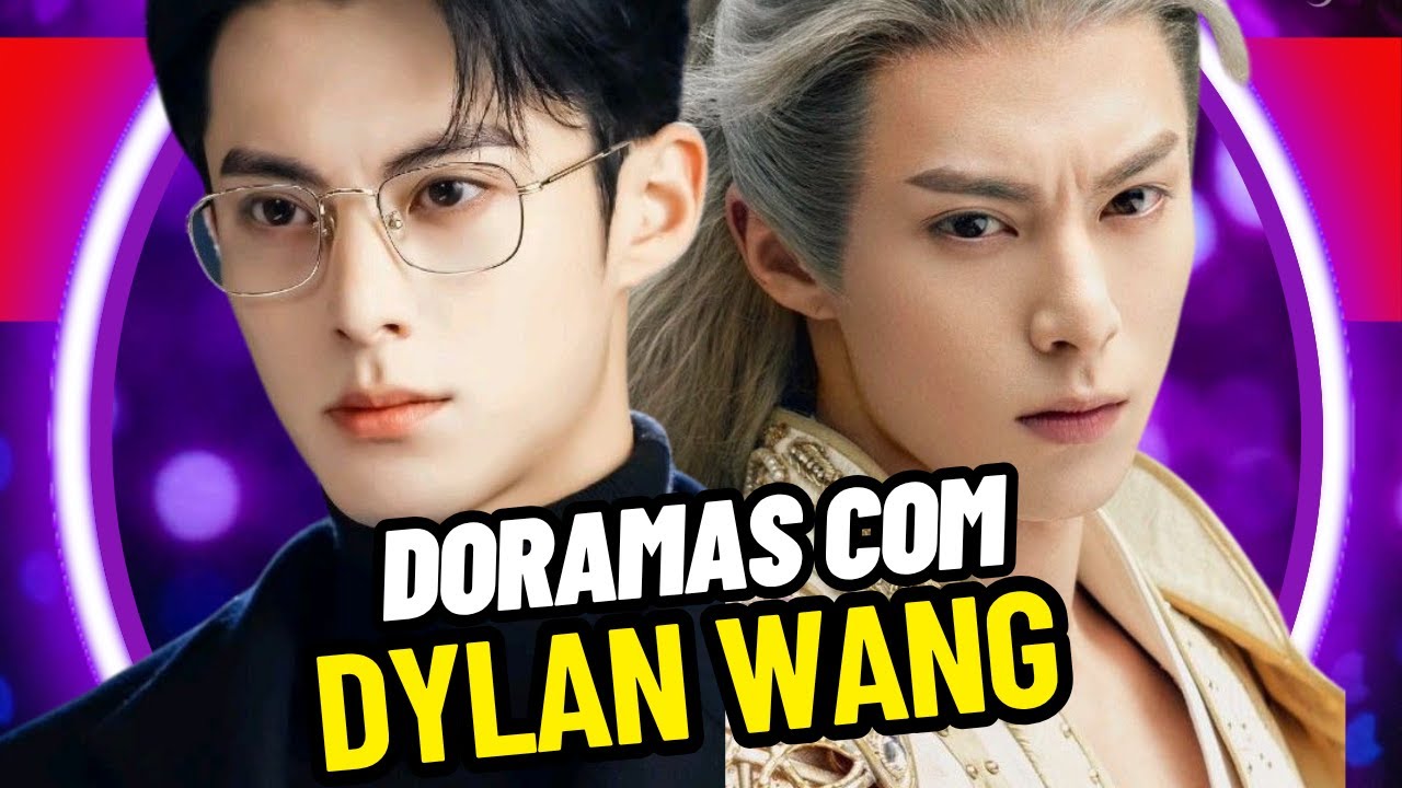 🍿MARATONA de DORAMAS com o ATOR DYLAN WANG🍿Indicação de Dorama Chinês🐉 ...