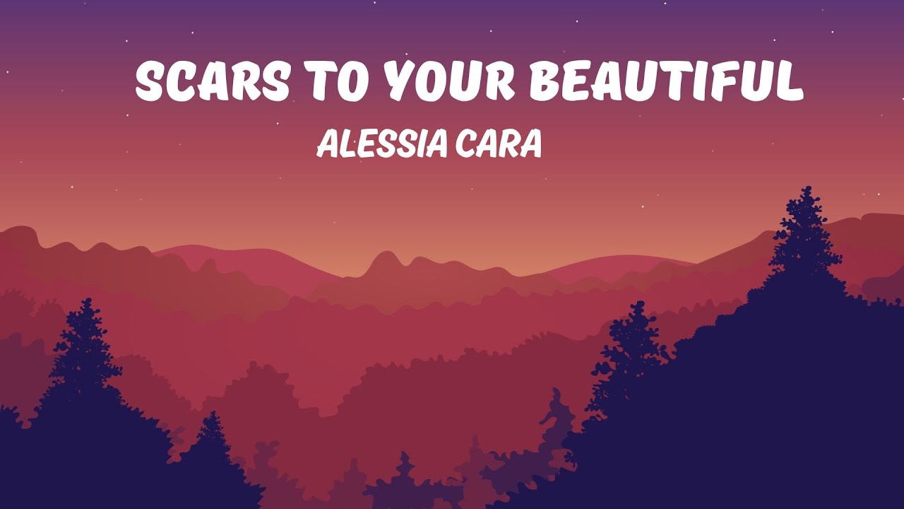 Scars To Your Beautiful - Alessia Cara - YouTube