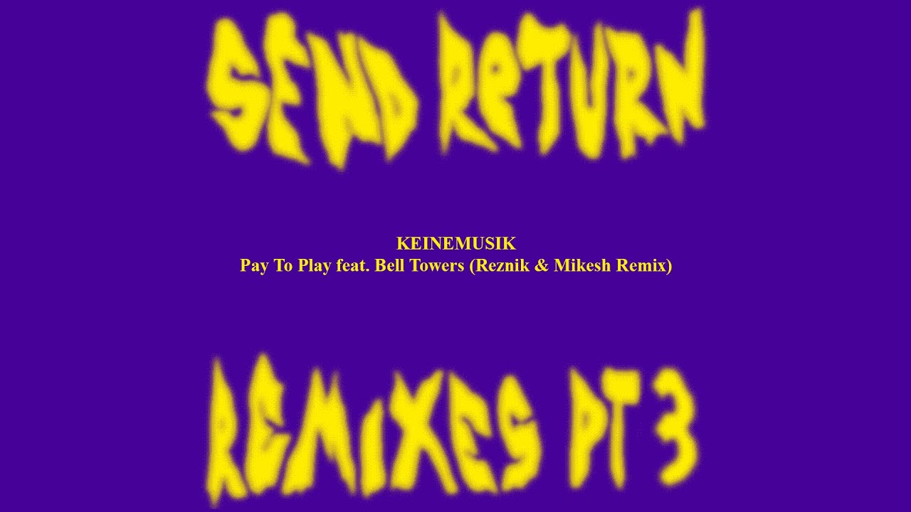 Keinemusik - Pay to Play feat. Bell Towers (Mikesh & Reznik Remix) - YouTube