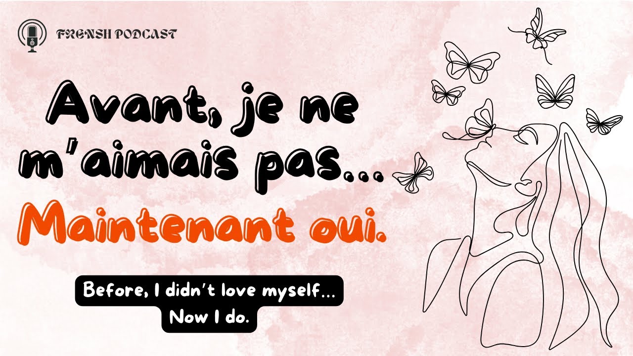 Podcast | Avant, je ne m’aimais pas… Maintenant oui 💛 | French ...