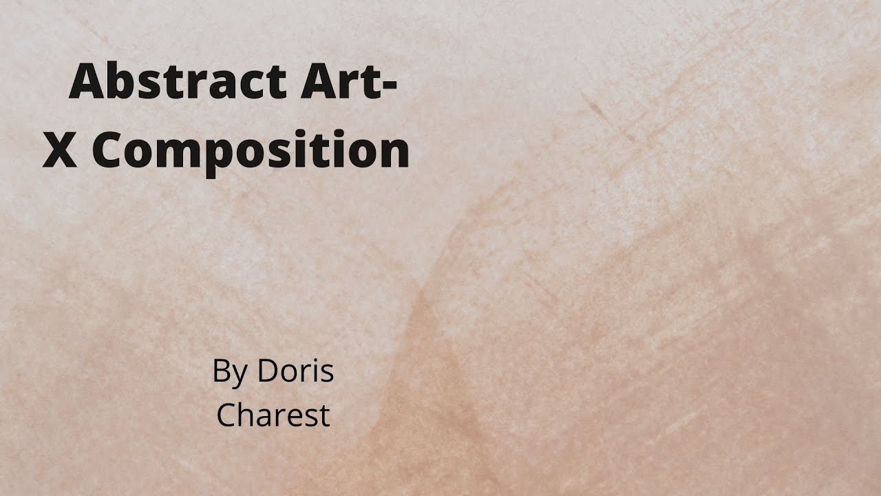 Doris Charest Art: Abstract Art-X Composition - YouTube