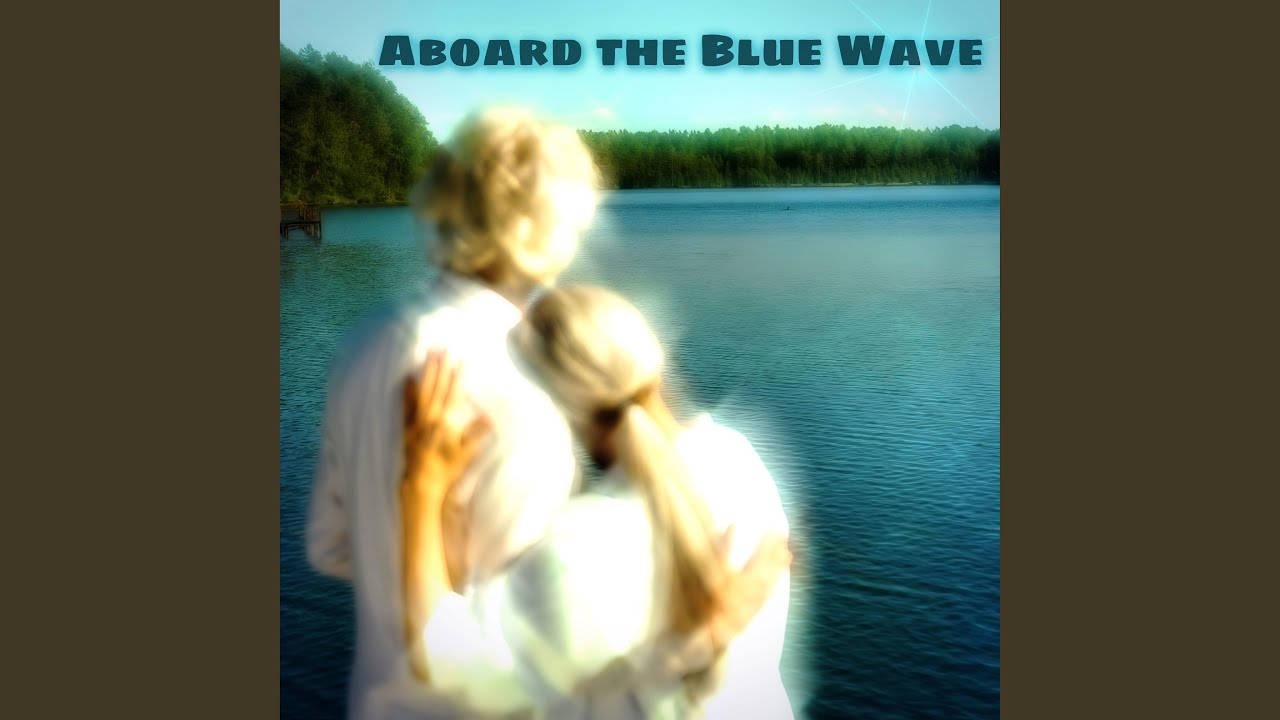 Aboard the Blue Wave (Extended) - YouTube