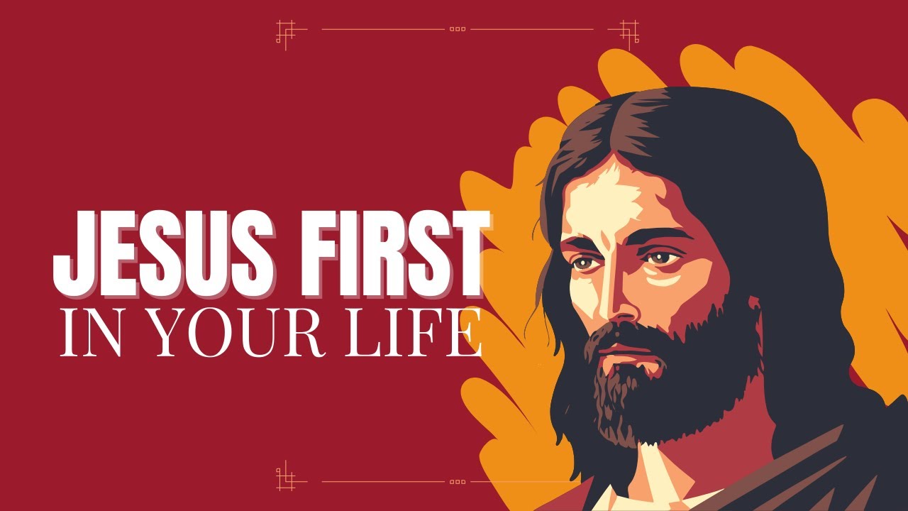 Putting Jesus First in Your Life | The Ultimate Christian Motivation ...