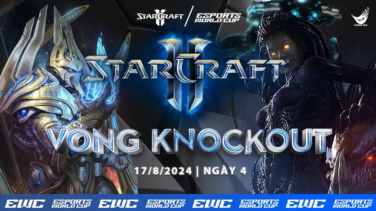 STARCRAFT II | ESPORTS WORLD CUP | VÒNG KNOCKOUT | NGÀY 4 - YouTube