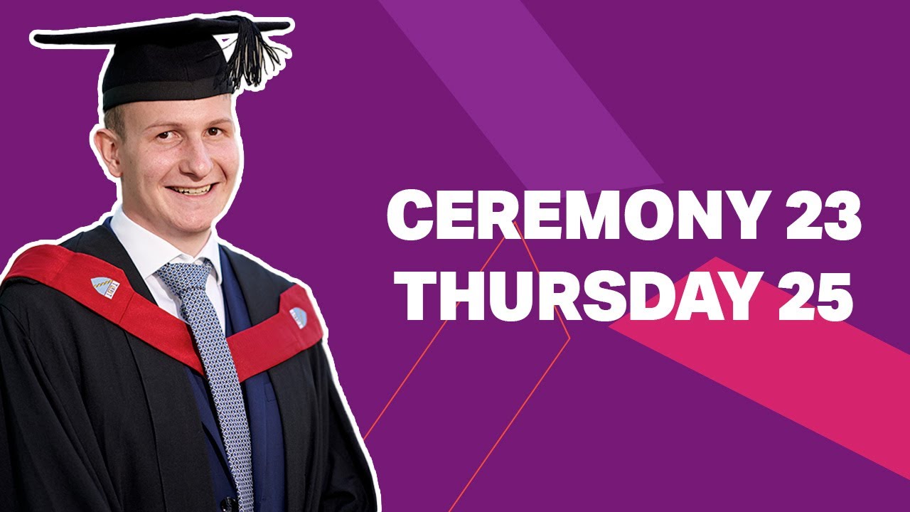 Aston University Graduation - Ceremony 23 – Thursday 25 July 13:30 ...