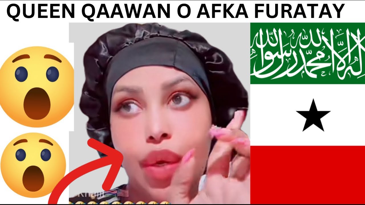 QUEEN QAAWAN O AFKA FURATAY😱/KARBAASH KULUL NIMANKA REE WAQOOYGA AH😂 ...