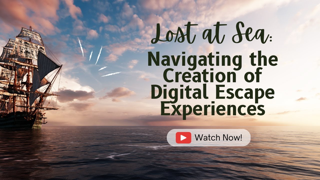 "Lost at Sea: Navigating the Creation of Digital Escape Experiences ...