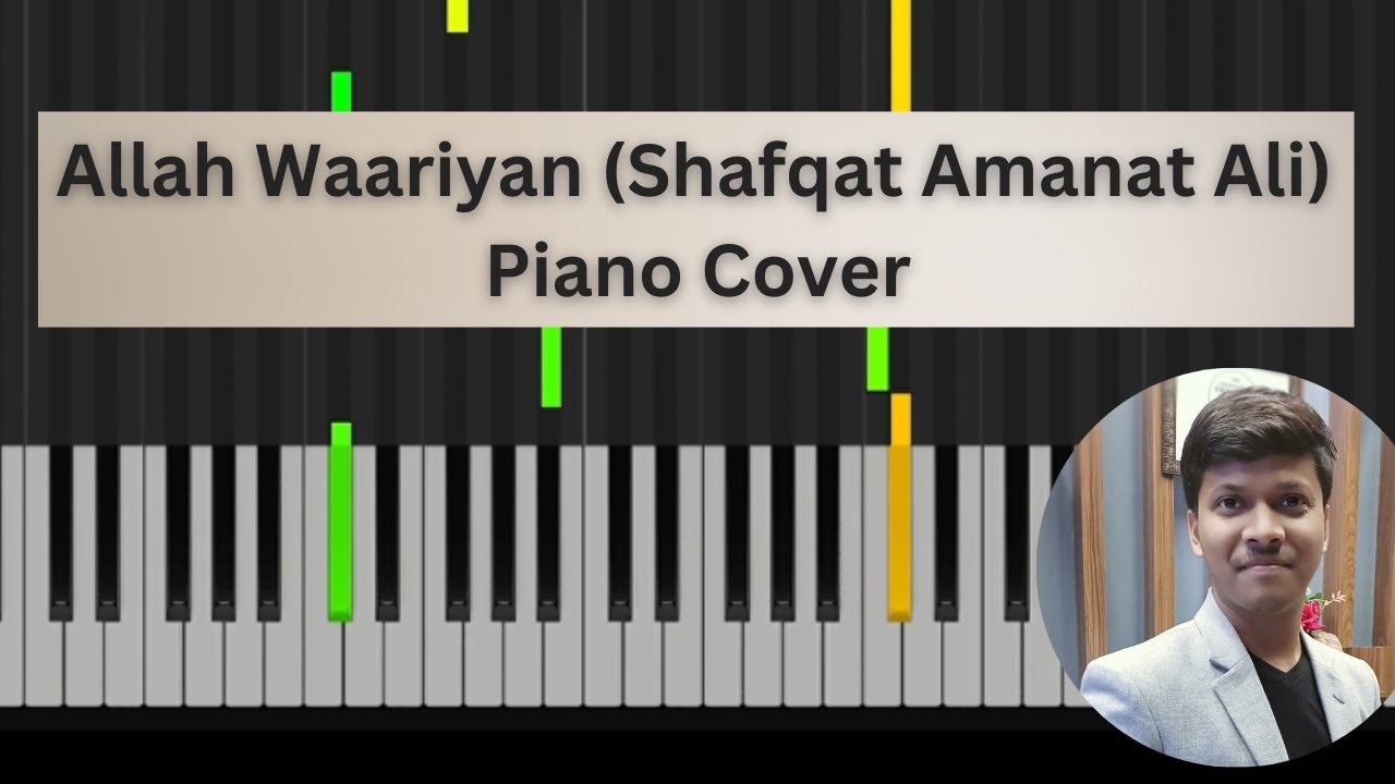 Allah Waariyan Song (Shafqat Amanat Ali) Piano Cover By Mrityunjay ...