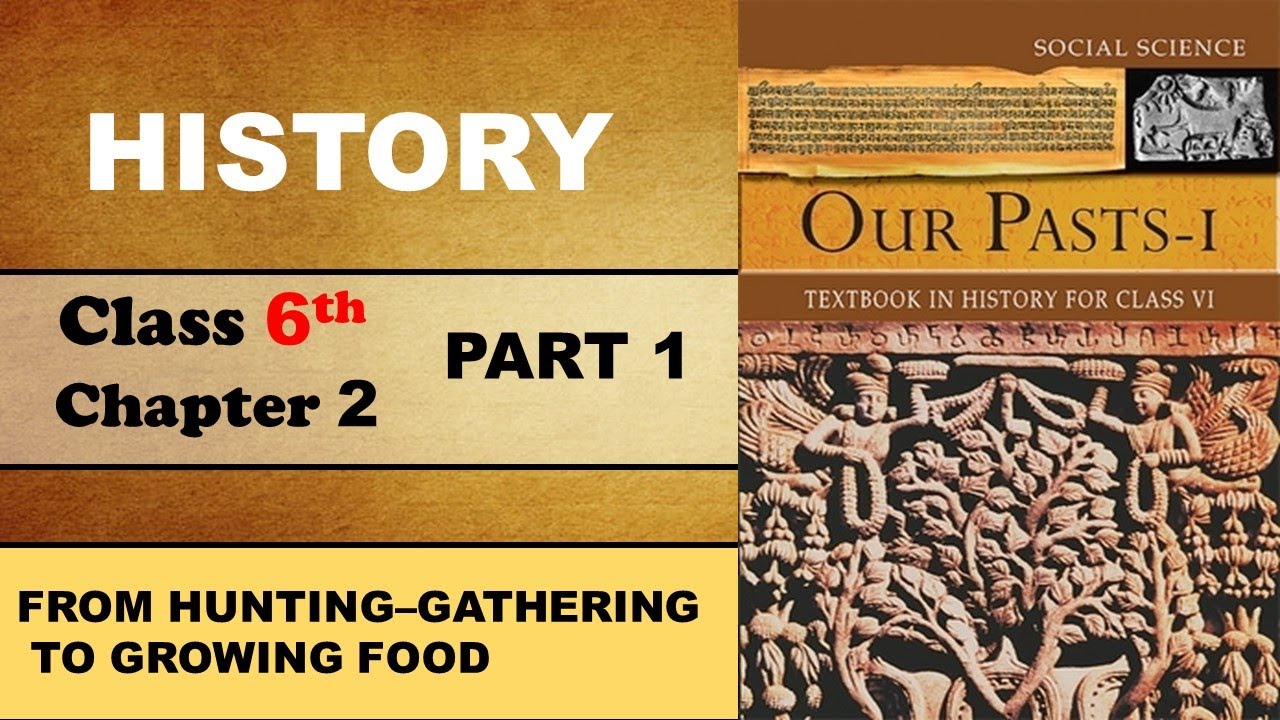 Class 6 Chapter 2 From Hunting Gathering To Growing Food PART 1 class-6-chapter-2-from-hunting-gathering-to-growing-food-part-1
